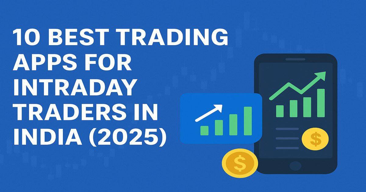10 Best Trading Apps For Intraday Traders In India (2025)